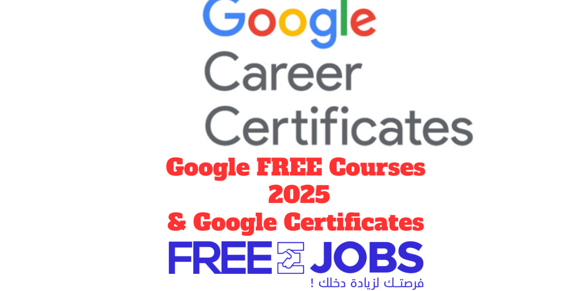 Google FREE Courses 2025 + Google Certificates - FREEEJOBES